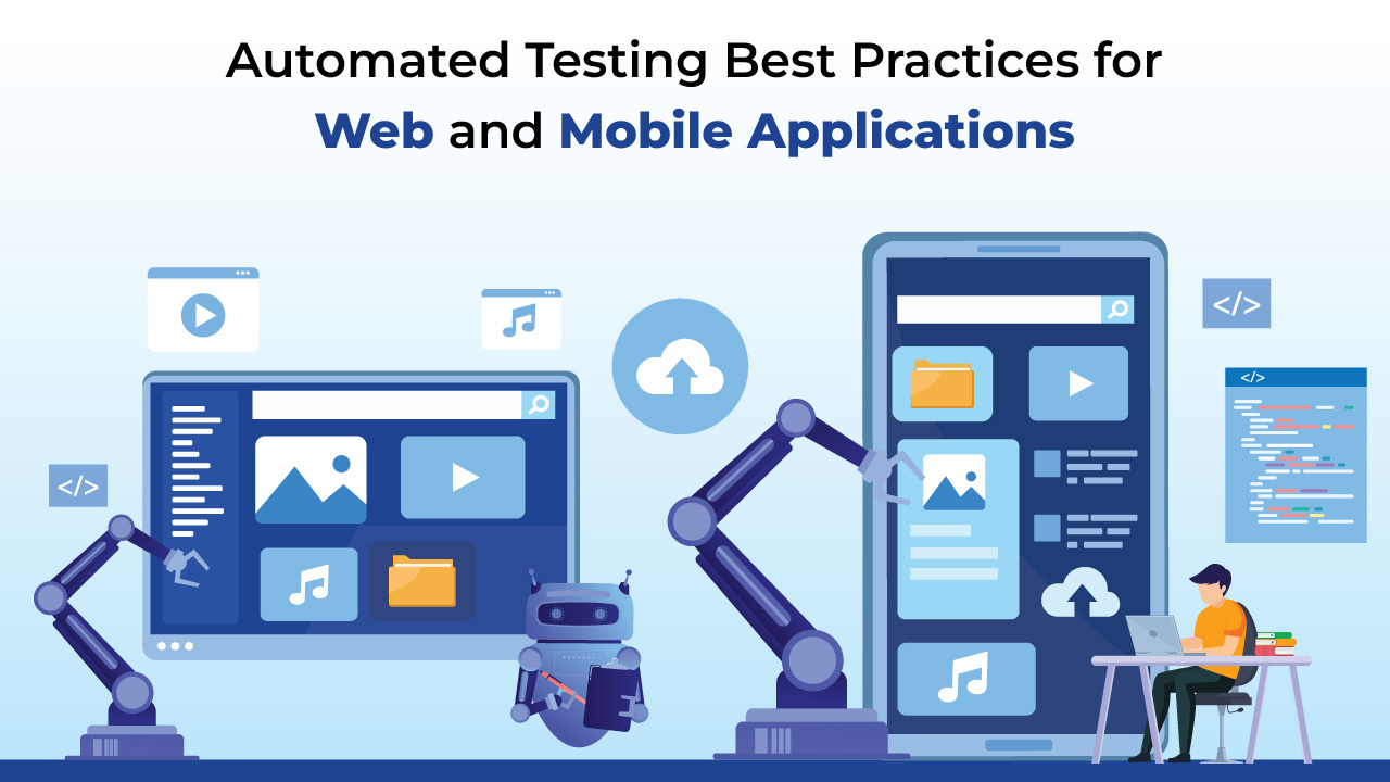 Automated Testing Best Practices For Web And Mobile Applications